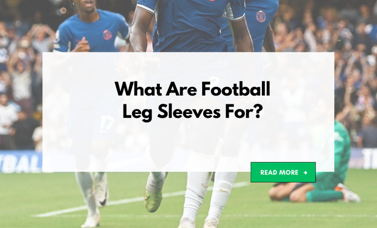 Unveiling the Purpose: What Are Football Leg Sleeves For? | Custom Guards